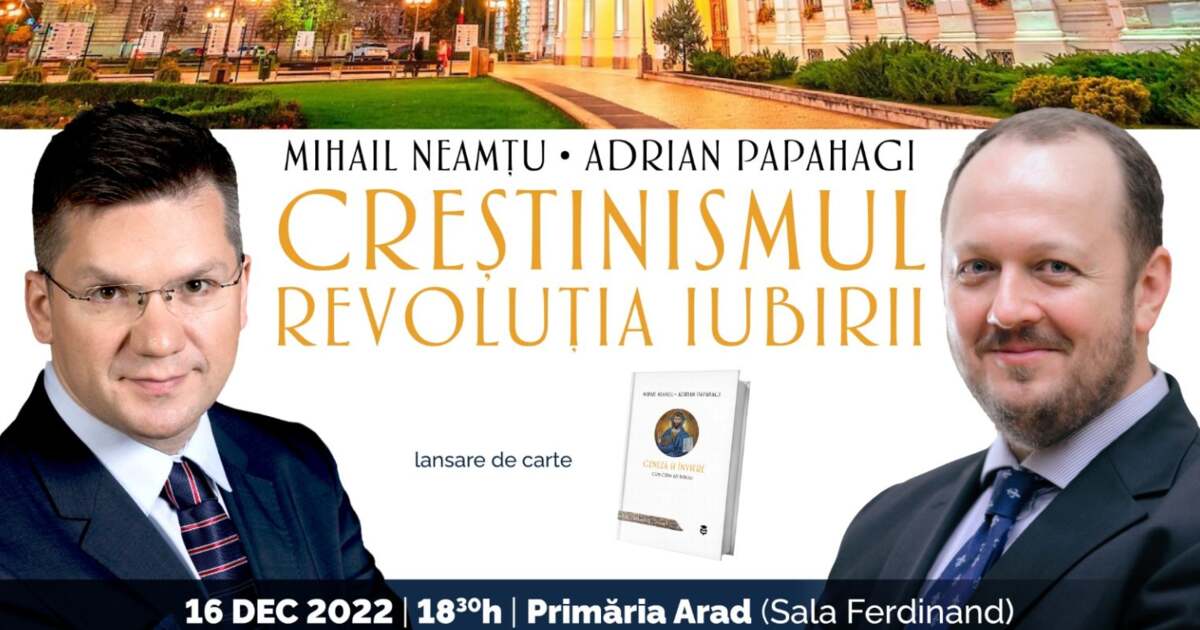 Mihail Neamţu şi Adrian Papahagi conferenţiază vineri la Arad - ARADON