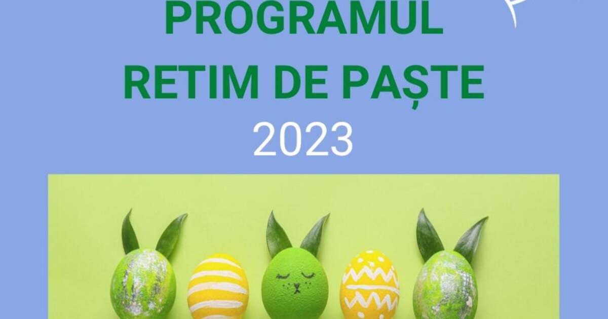 Programul de lucru al RETIM pentru 14 și 17 aprilie 2023 „Sărbători ...