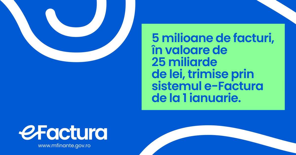 Ministerul Finanţelor anunță că peste 5 milioane de facturi au fost expediate cu succes în ...