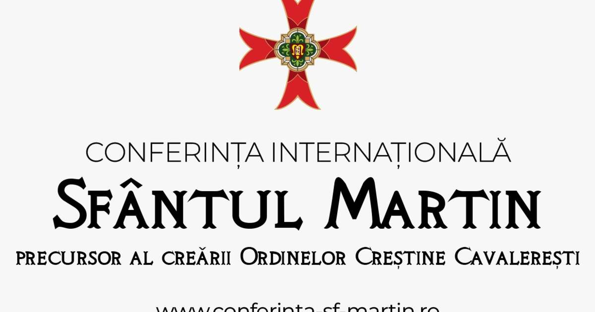 Conferința Internațională „Sfântul Martin, precursor al Ordinelor ...