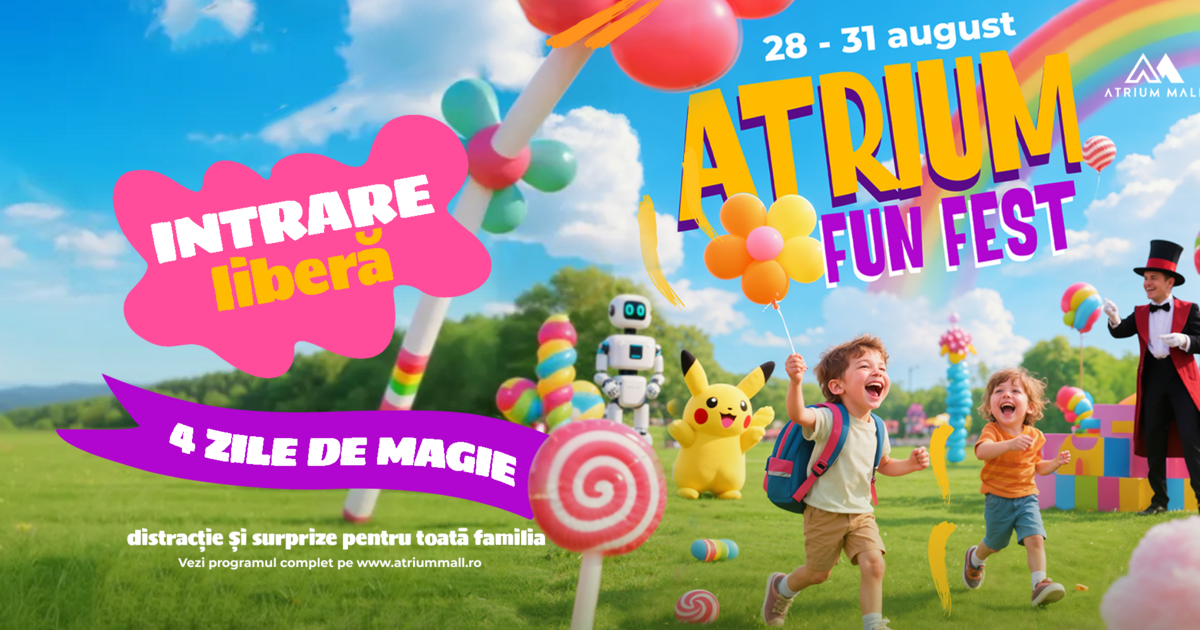 Vino și tu la Atrium Fun Fest! 4 zile de distracție pentru toată ...