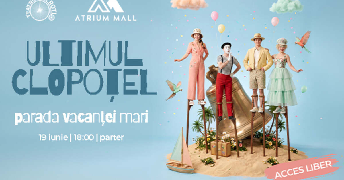 Atrium Mall dă startul vacanței de vară cu „Ultimul Clopoțel – Parada ...